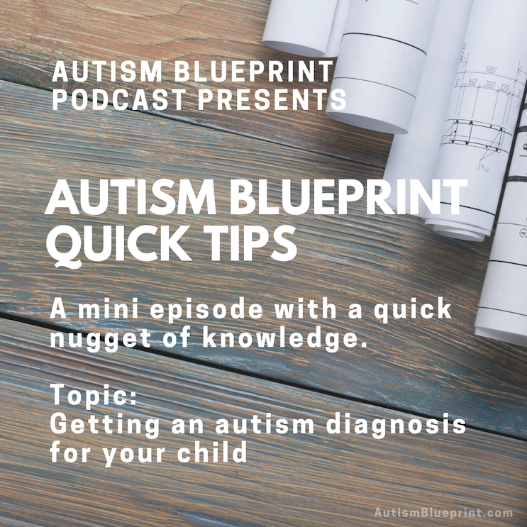 Getting An Autism Diagnosis For Your Child | Autism Blueprint Quick ...