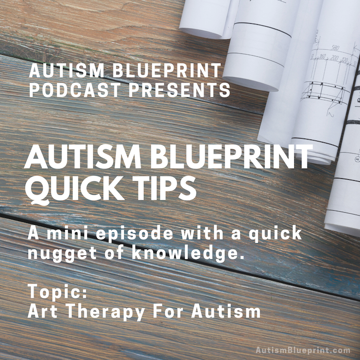 Art Therapy For Autism | Autism Blueprint Quick Tips | Episode 73 ...
