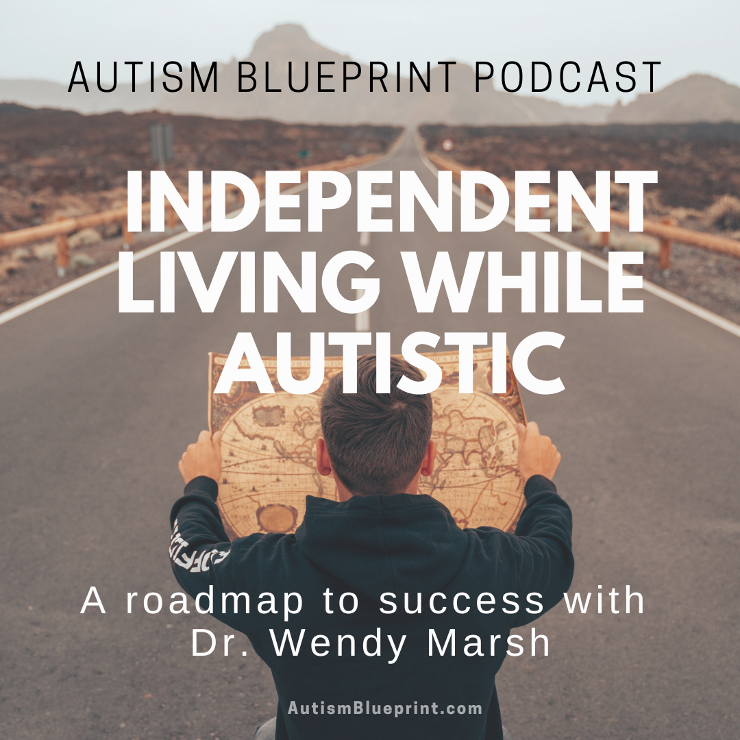 Independent Living While Autistic | A roadmap to success with Dr. Wendy ...
